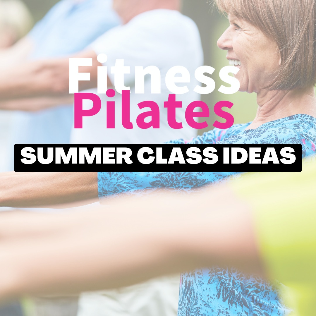 Summer Pilates class ideas for instructors - Choreographytogo