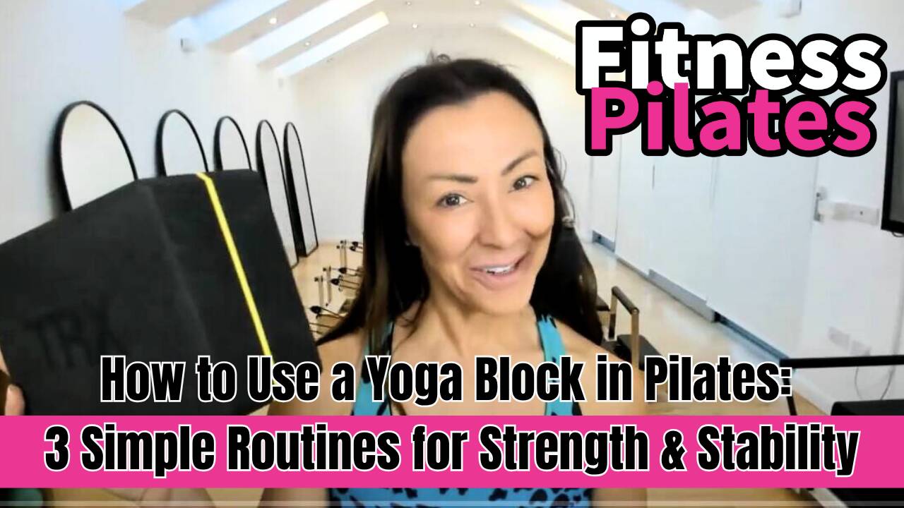 How to Use a Yoga Block in Pilates: 3 Simple Routines for Strength ...